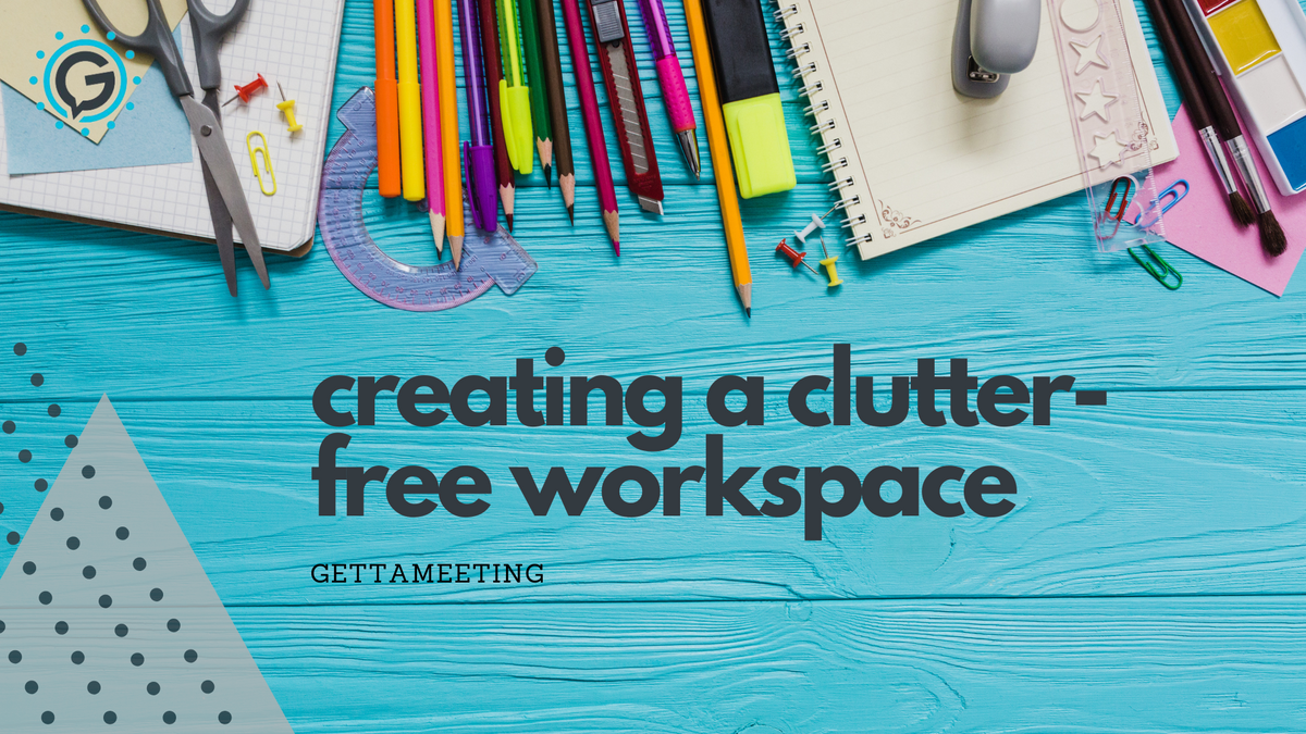 Creating A Clutter-Free Workspace | GettaMeeting